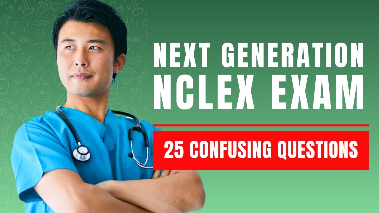 Next Generation NCLEX Practice Questions - Nursing Mock Exam (25 ...