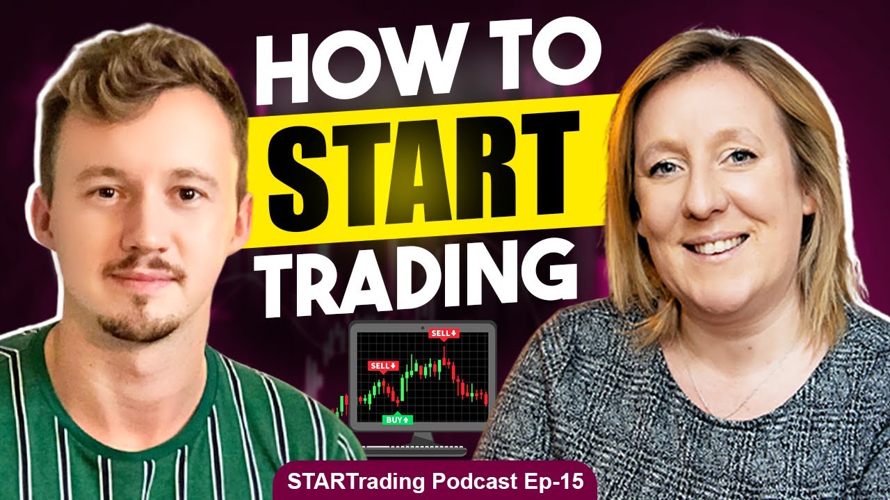 How To Start Trading As A Complete Beginner | STARTrading Podcast ...