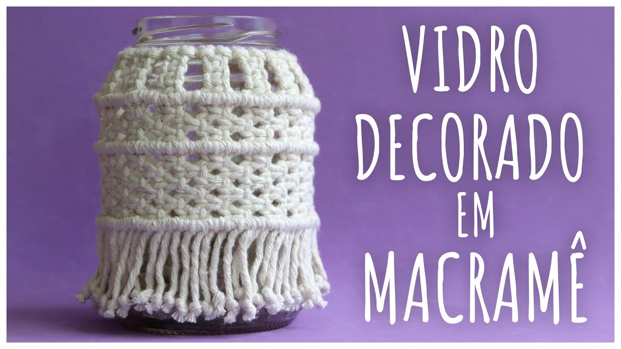 🌿 Decore Seus Vidros com Macramê – Tutorial Fácil e Rápido! - YouTube
