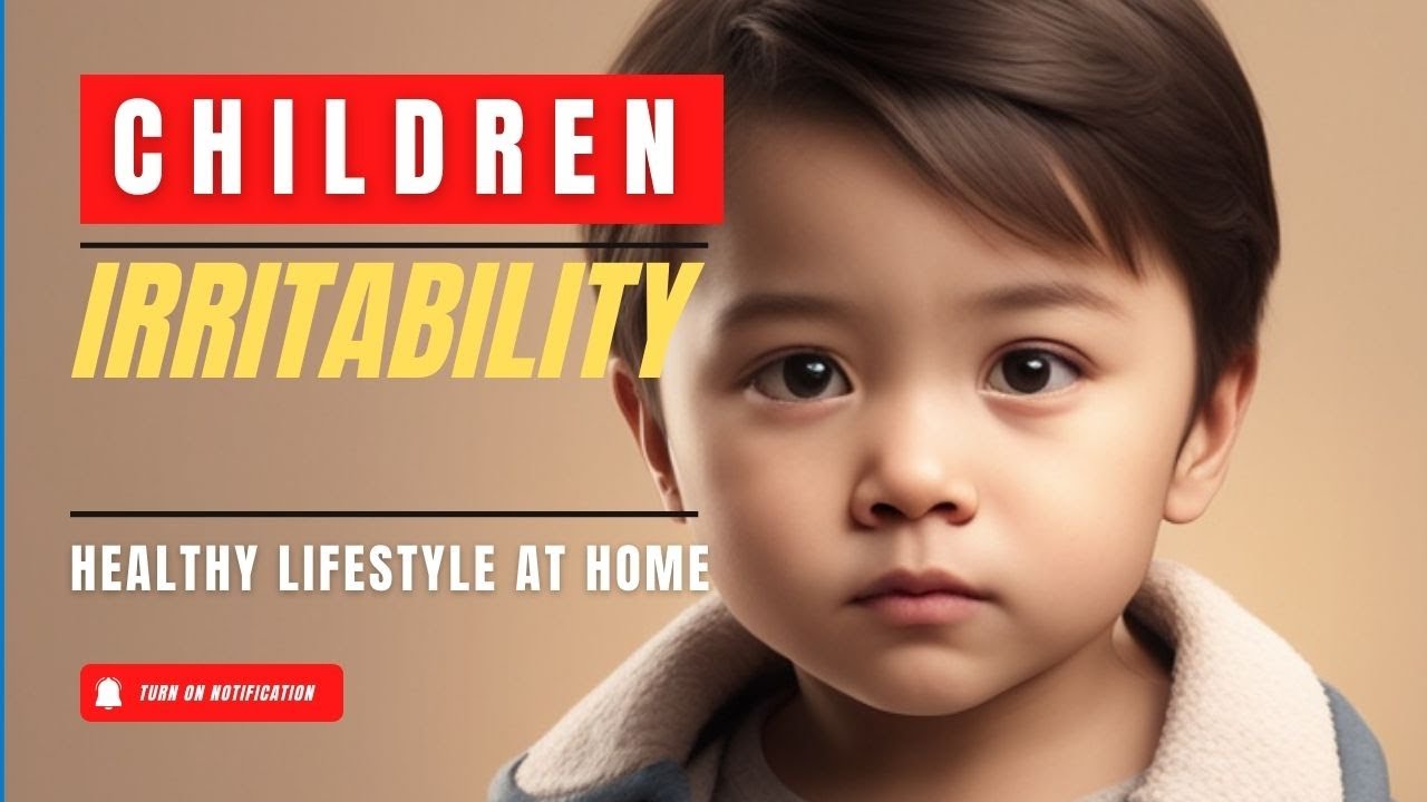 "Uncovering the Hidden Triggers: Unveiling Childhood Irritability ...
