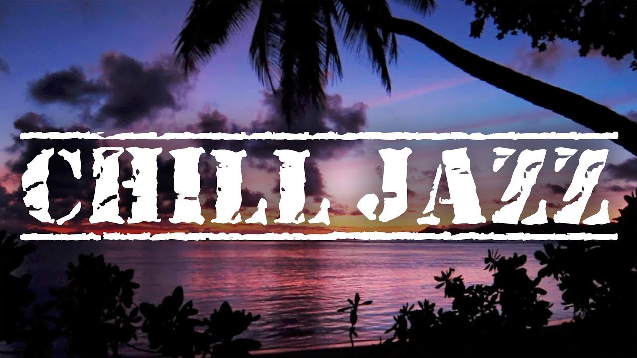 Chill Jazz | Chill Out Smooth Jazz Saxophone | Chill Out Music for ...