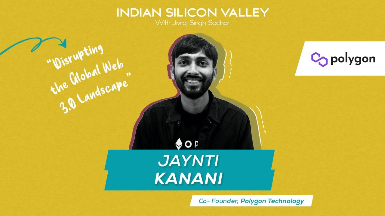 Jaynti Kanani, Co-Founder of Polygon (MATIC) on building the largest Web 3.0 Company from India ...
