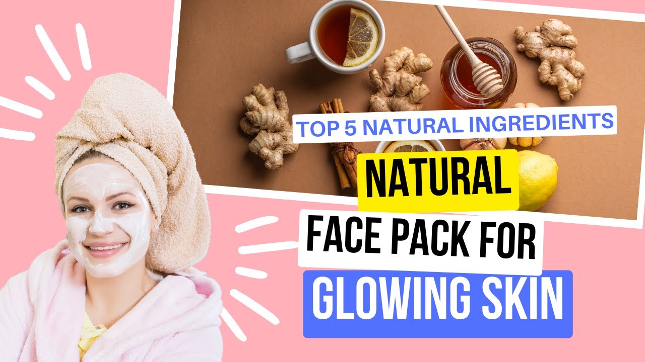 Home remedies for glowing skin | Natural face pack for glowing skin ...