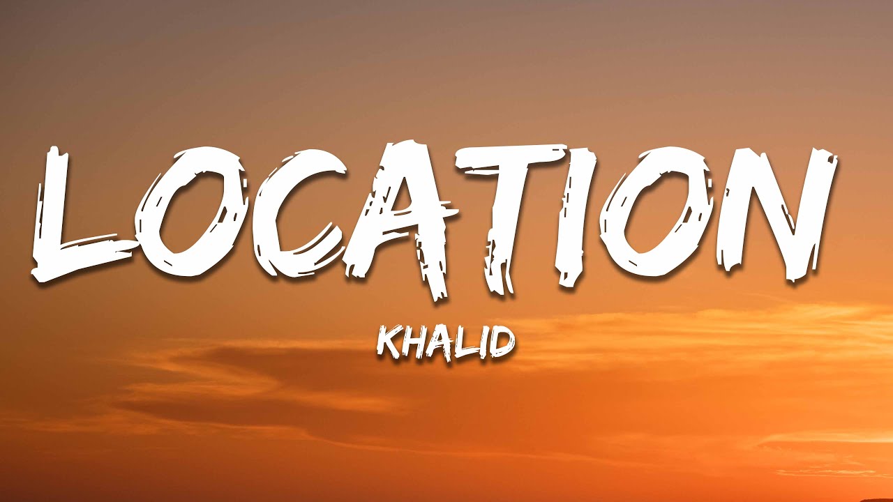 Khalid - Location (Lyrics) - YouTube