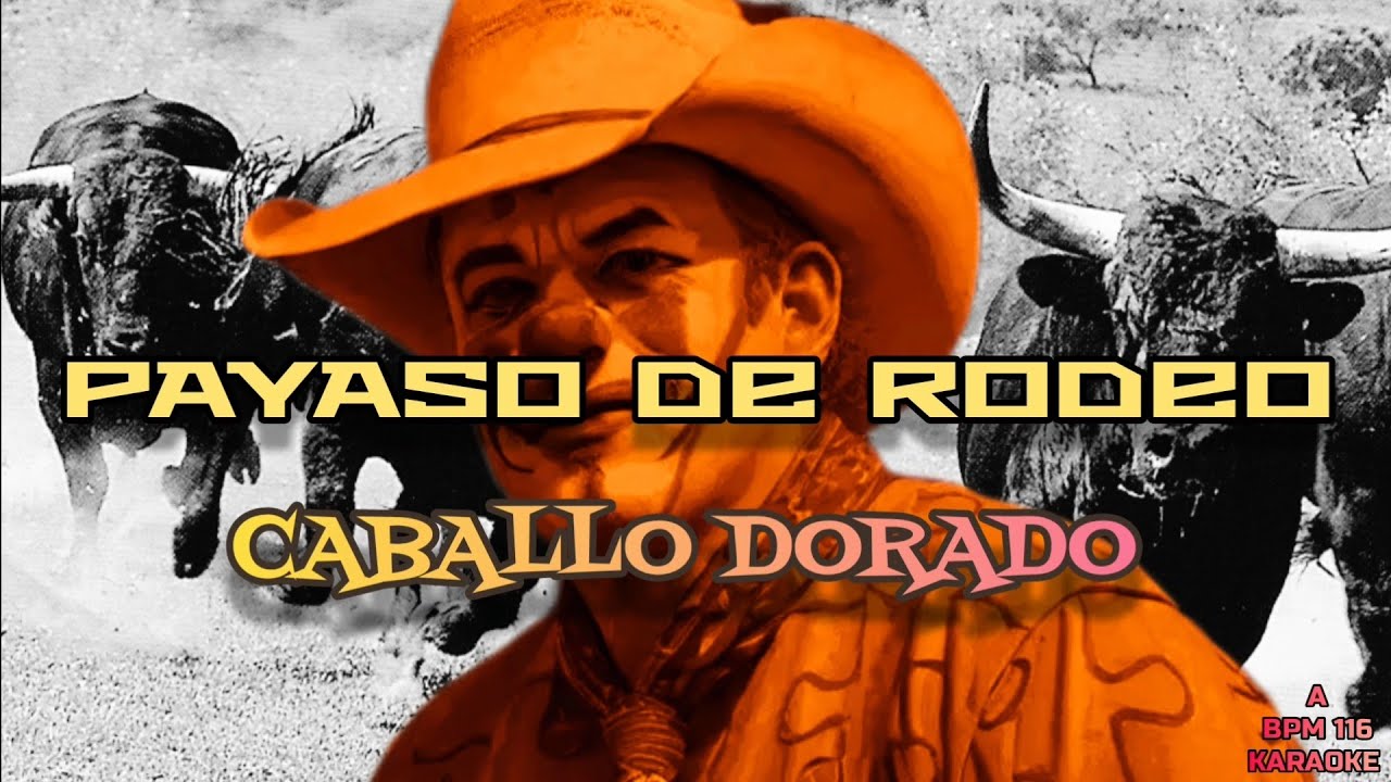 Payaso de rodeo - caballo dorado (A) karaoke - YouTube