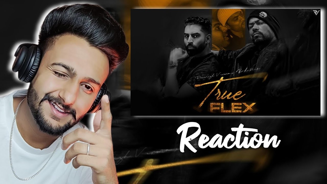 Reaction on Parmish Verma ft. Bohemia - True Flex (Official Music Video) - YouTube