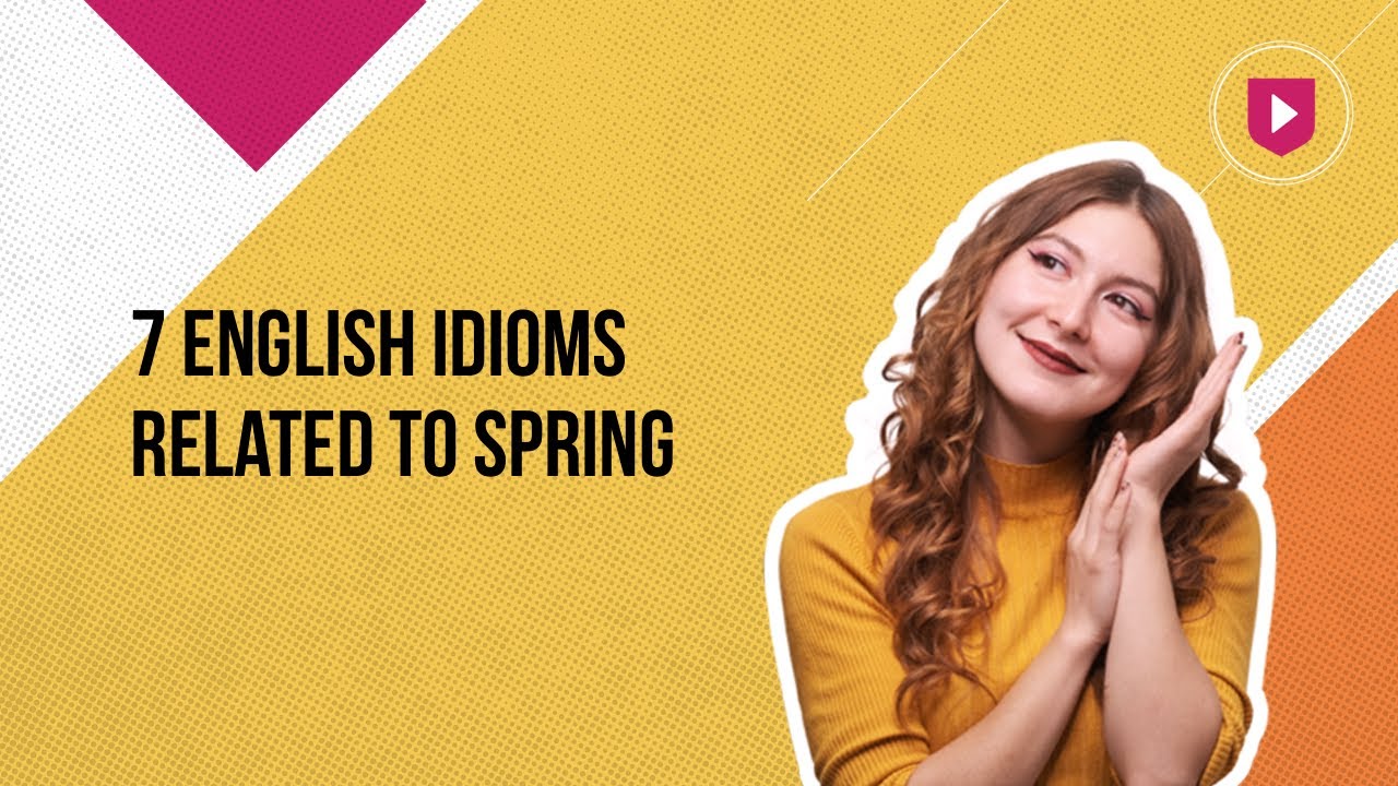 7 English idioms related to spring - YouTube