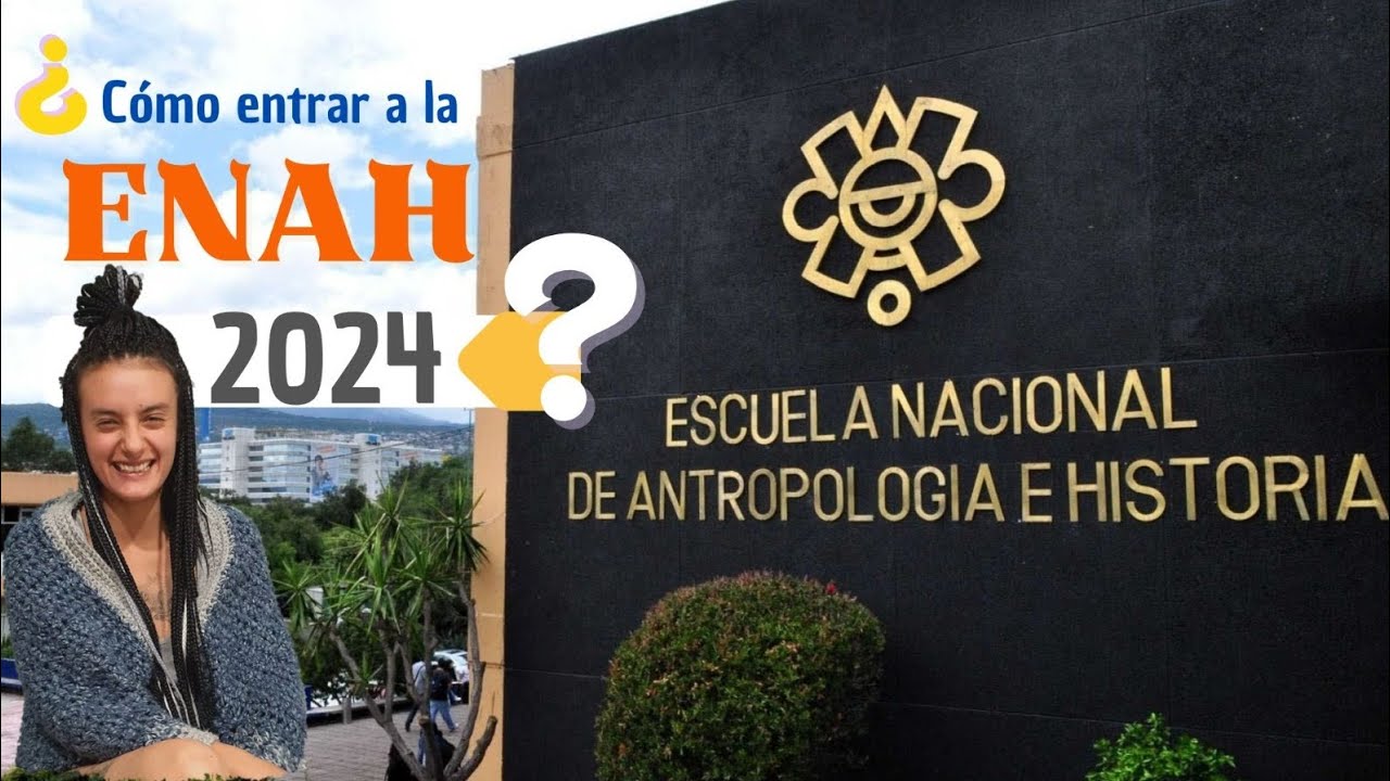 ¡No pierdas tiempo! Cómo entrar a la ENAH en 2024 | Todo lo que necesitas saber - YouTube