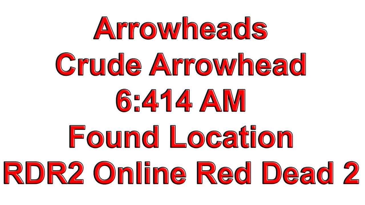 Arrowheads Crude Arrowhead Found Location - RDR2 Online Red Dead ...
