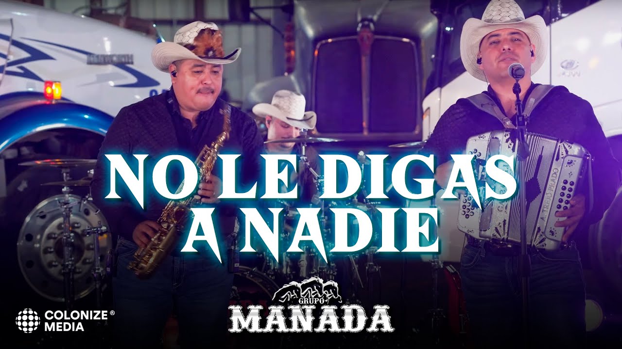 Grupo Manada - No Le Digas A Nadie (En Vivo) - YouTube