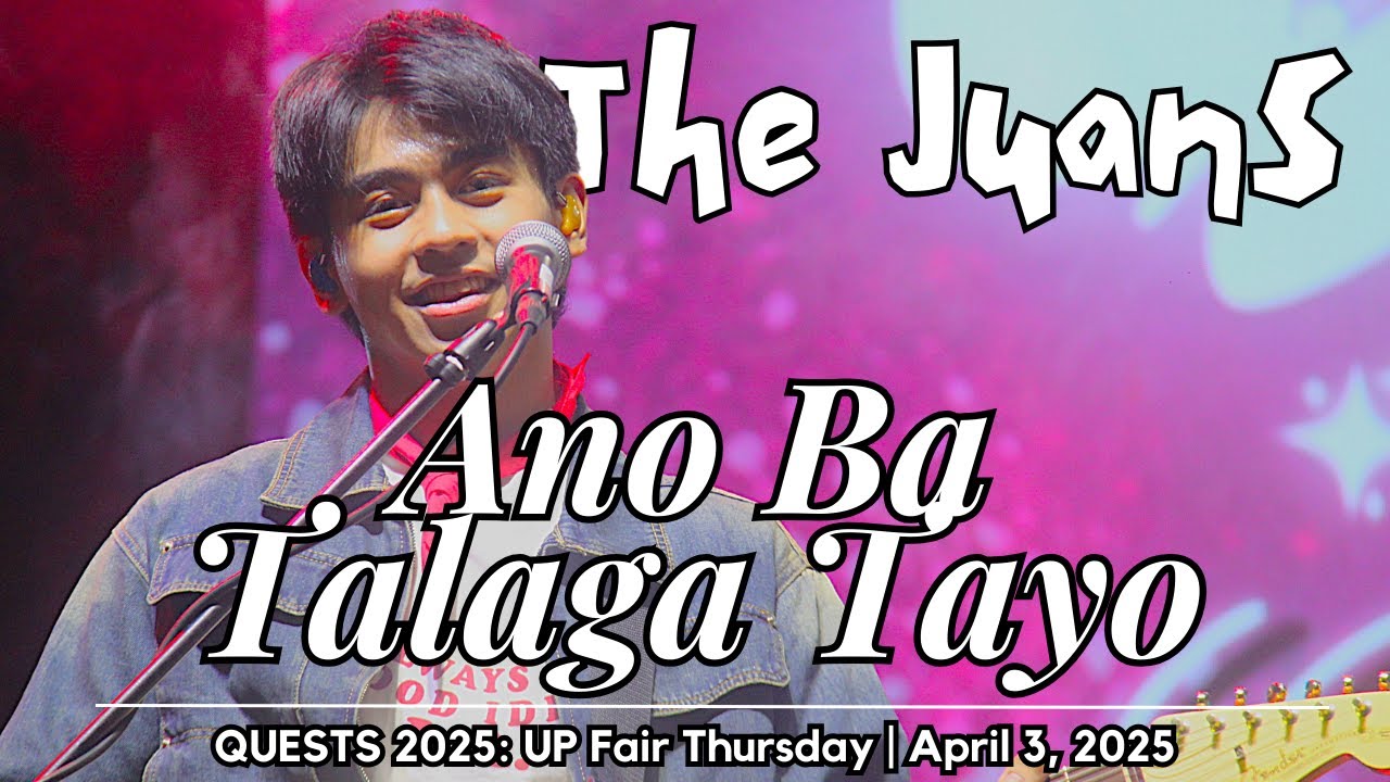 THE JUANS - Ano Ba Talaga Tayo | 𝐋𝐈𝐕𝐄 @ 𝐐𝐔𝐄𝐒𝐓𝐒 𝟐𝟎𝟐𝟓: 𝐔𝐏 𝐅𝐚𝐢𝐫 𝐓𝐡𝐮𝐫𝐬𝐝𝐚𝐲 ...