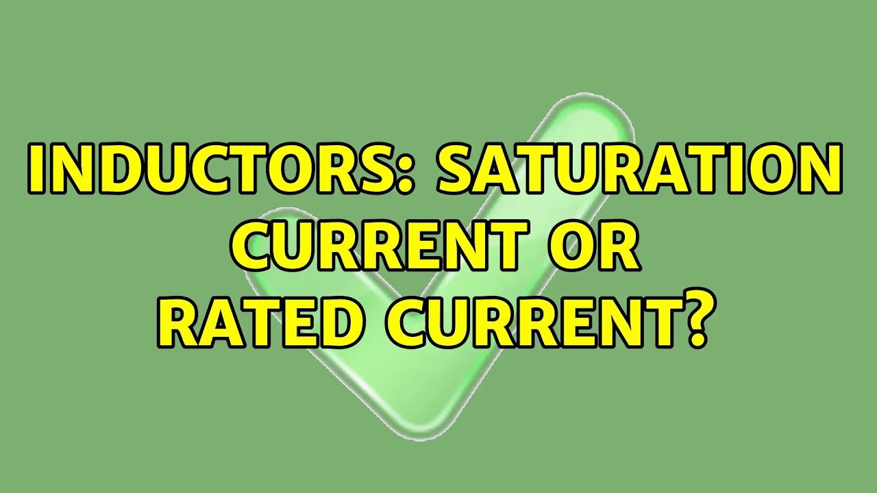 Inductors: Saturation Current or Rated Current? - YouTube