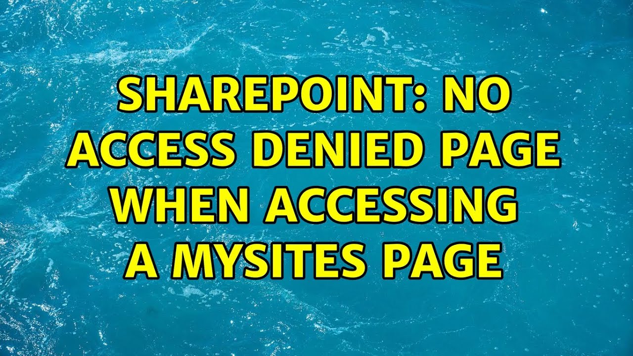 Sharepoint: No access denied page when accessing a mysites page - YouTube