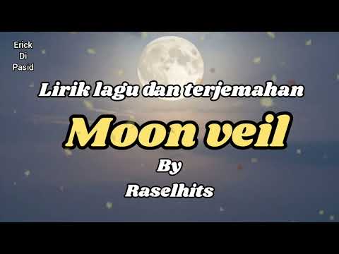 Lirik lagu dan terjemahan Moon Veil by:Raselhits