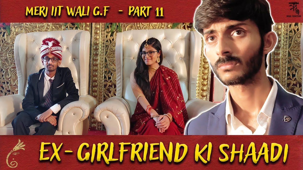 Meri IIT Vali g.f - 11 || EX-GIRLFRIEND ki SHAADI || Swagger Sharma ...