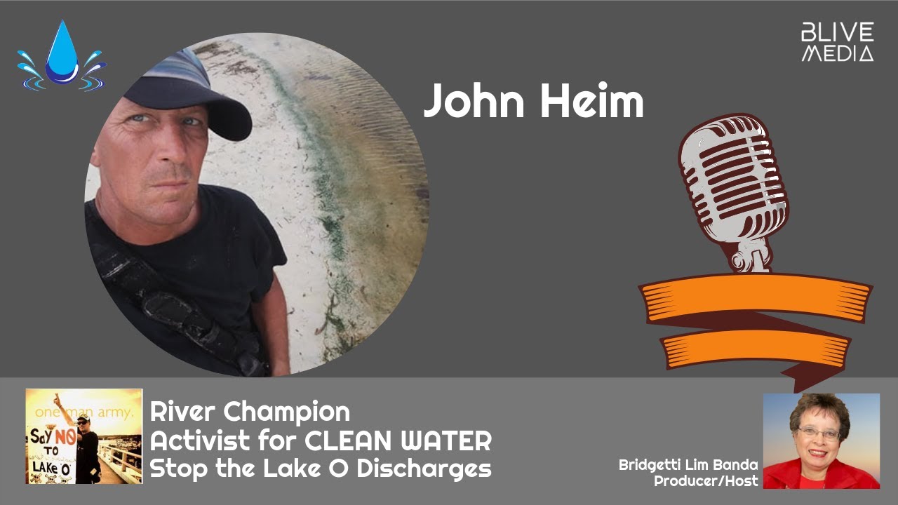 The Water Hour Episode 47 with John Heim, Clean Water Activist, Florida ...