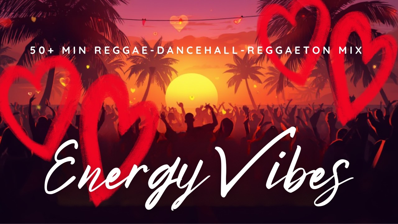 50+ Minutes Non-Stop - Reaggae & Dancehall Energy Vibes 🔥 | Party ...