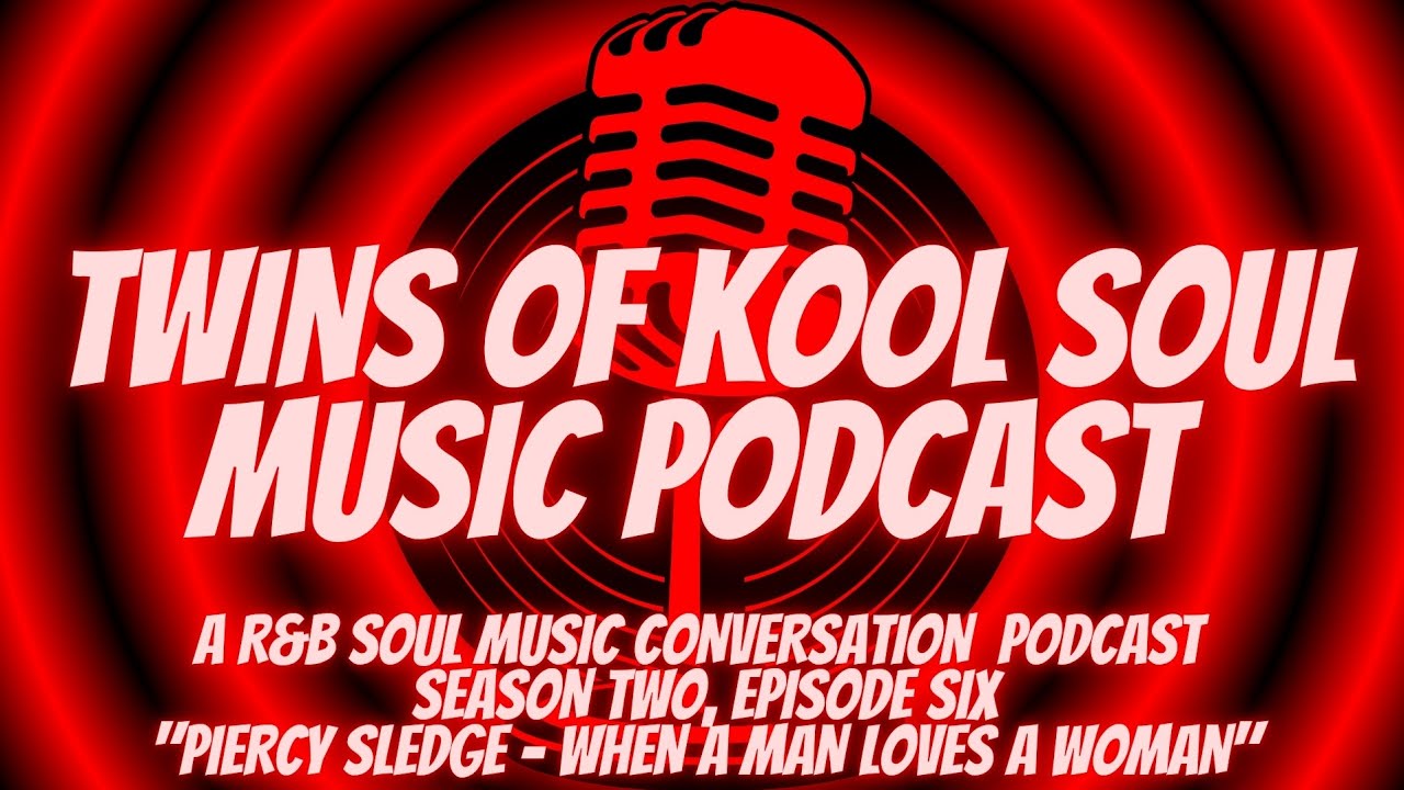 Twins Of Kool Soul Music (Kool Podcast Day) "Piercy Sledge" (Season 2 ...