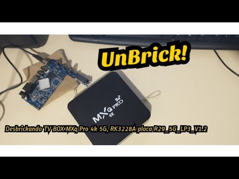 Desbrickando TV BOX MXq Pro 4k 5G, RK3228A (Unbrick) placa R29_5G_LP3 ...