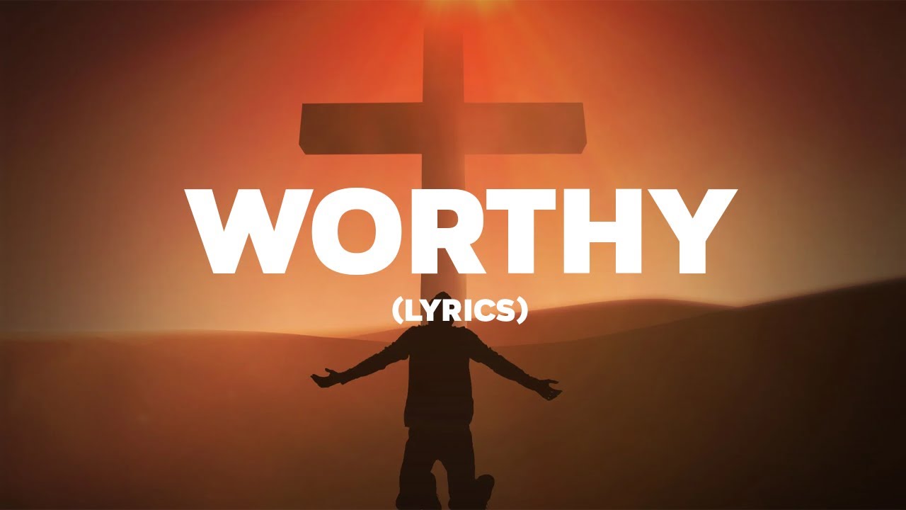 “Worthy” (with Lyrics) - Gospel for worship and praise with lyrics ...
