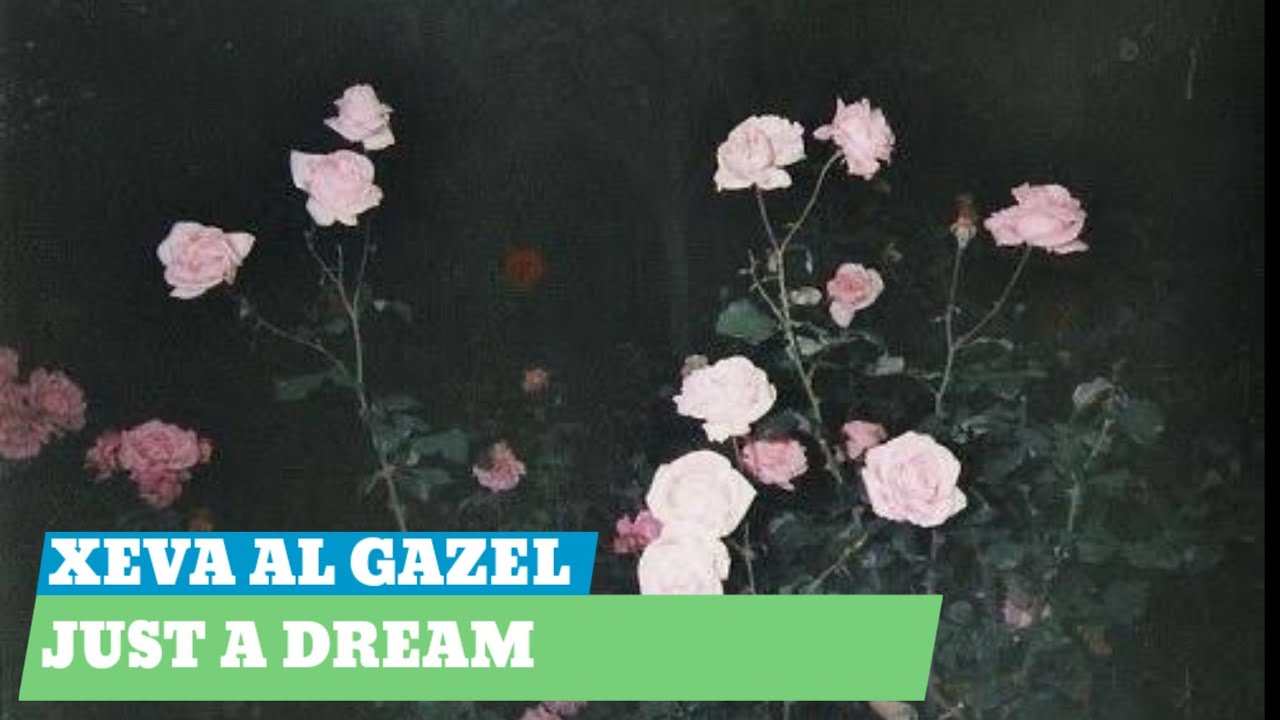 Xeva Al Gazel - Just A Dream [LYRICS] - YouTube