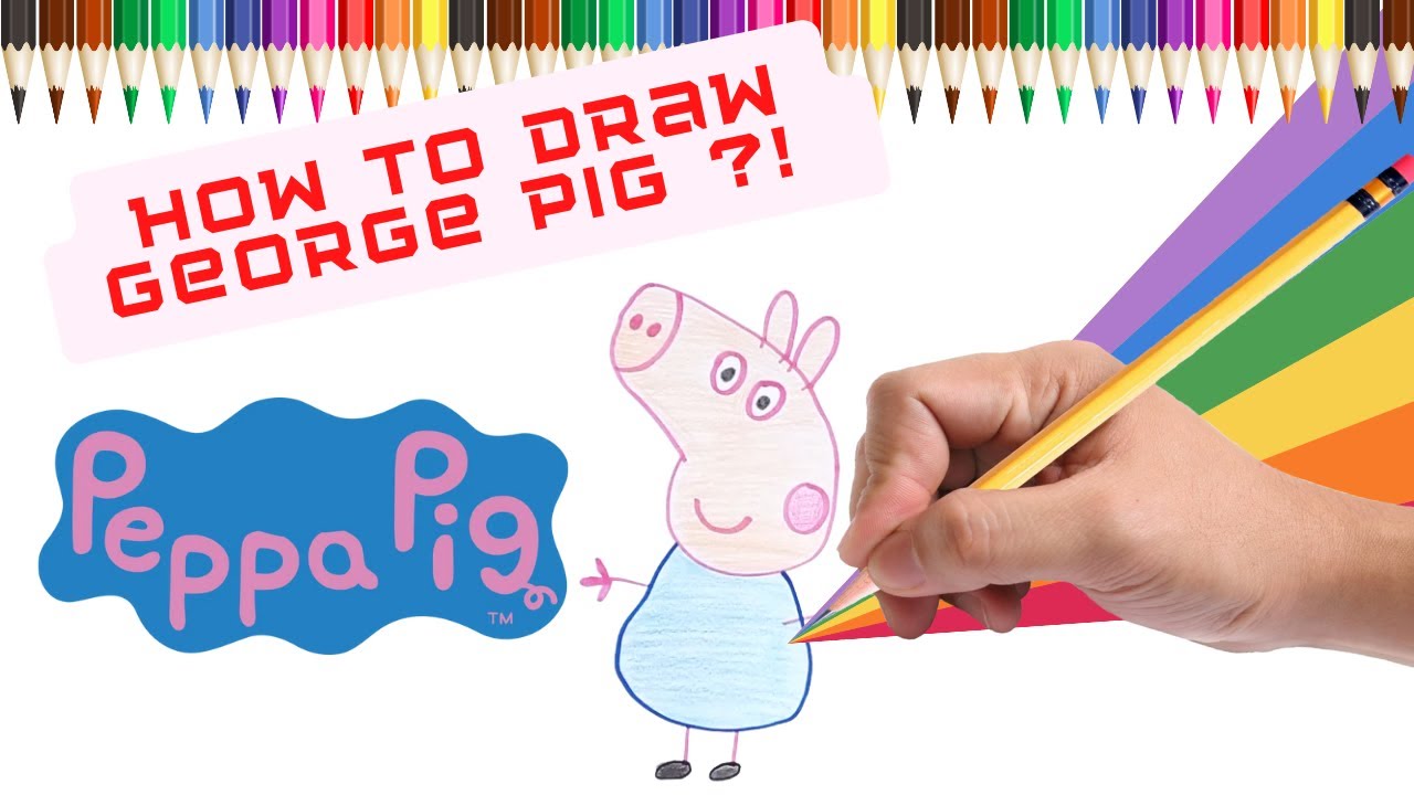 HOW TO DRAW GEORGE PIG!?! FOR KIDS!! COMO DESENHAR O GEORGE PIG?! - YouTube