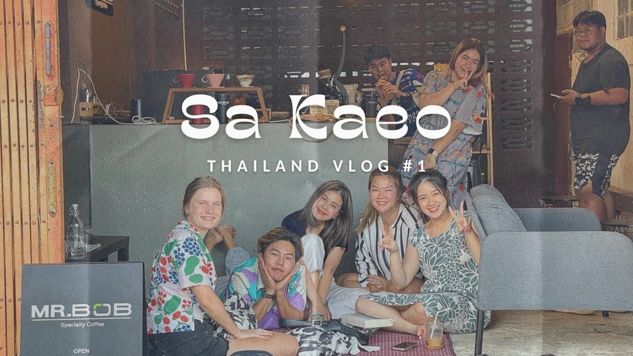Sa Kaeo - Thailand Vlog #1 - YouTube