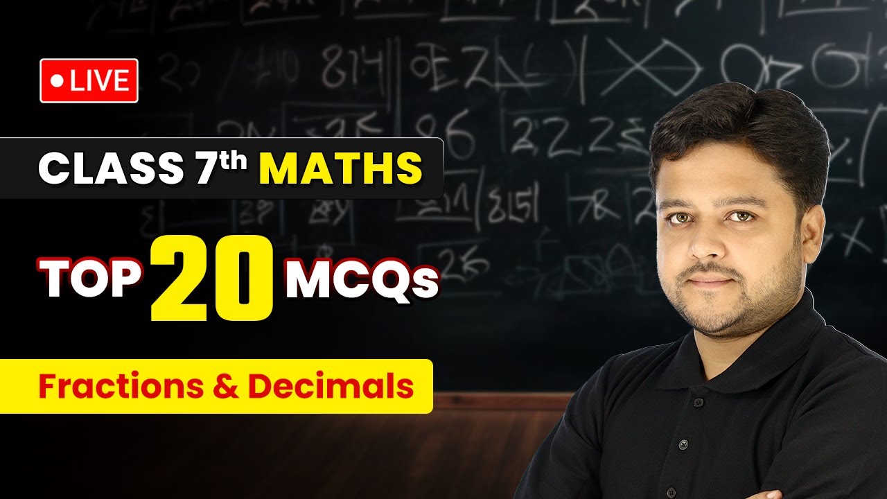 Fractions and Decimals - Top 20 MCQs | Class 7 Maths Chapter 2 | LIVE ...