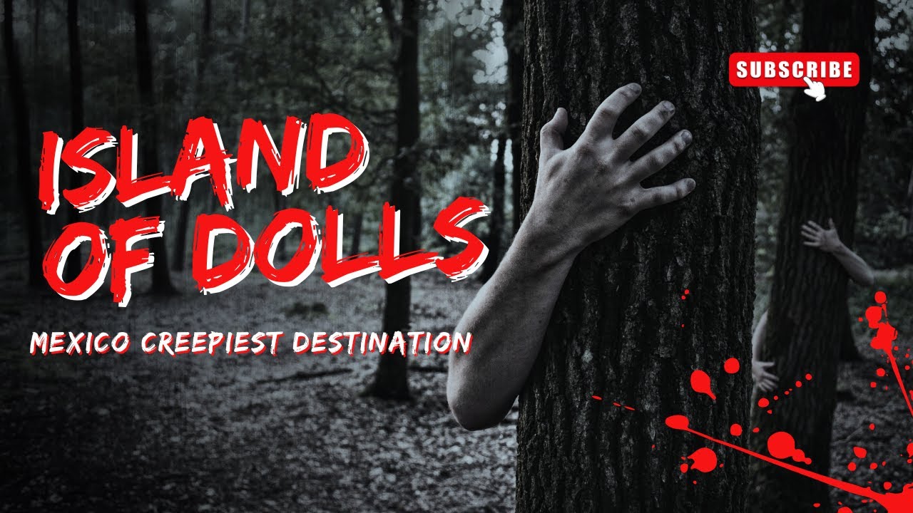 Dare to Visit Island of the Dolls. (MEXICO CREEPIEST DESTINATION) - YouTube