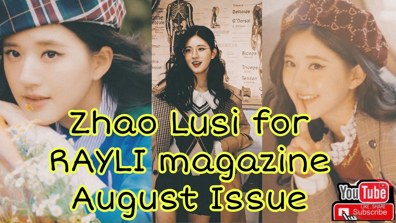 Zhao Lusi - RAYLI magazine August Issue - YouTube