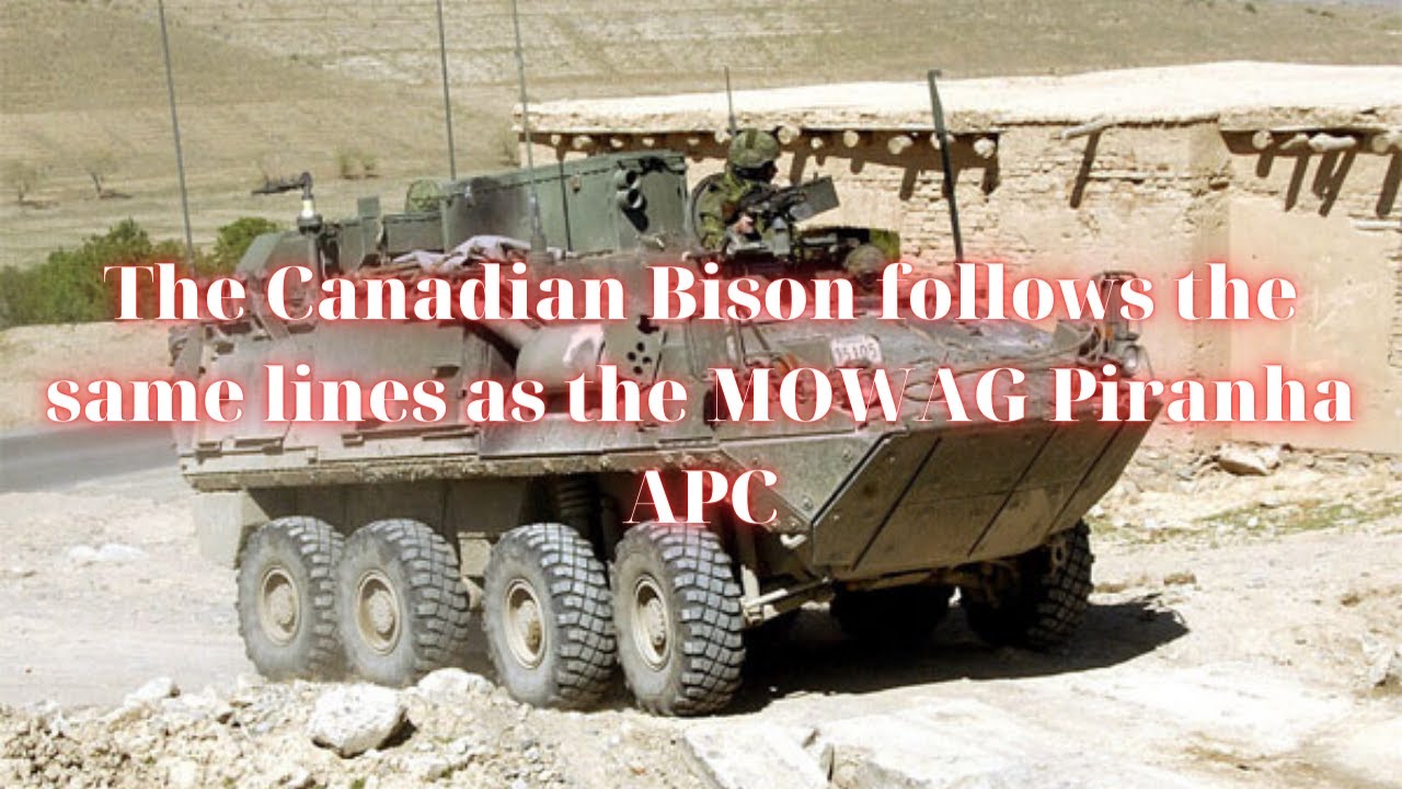 The Canadian Bison follows the same lines as the MOWAG Piranha APC ...