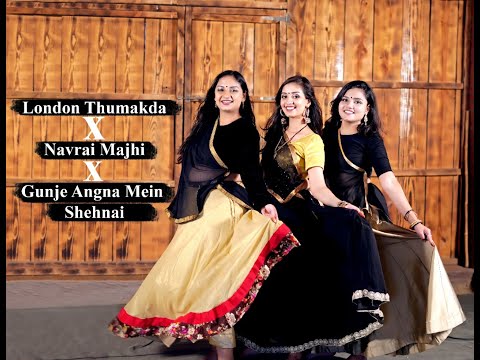 Wedding Dance Mashup For BridesMaids | London Thumakda X Navrai Majhi X Gunje Angna Mein Shehnai