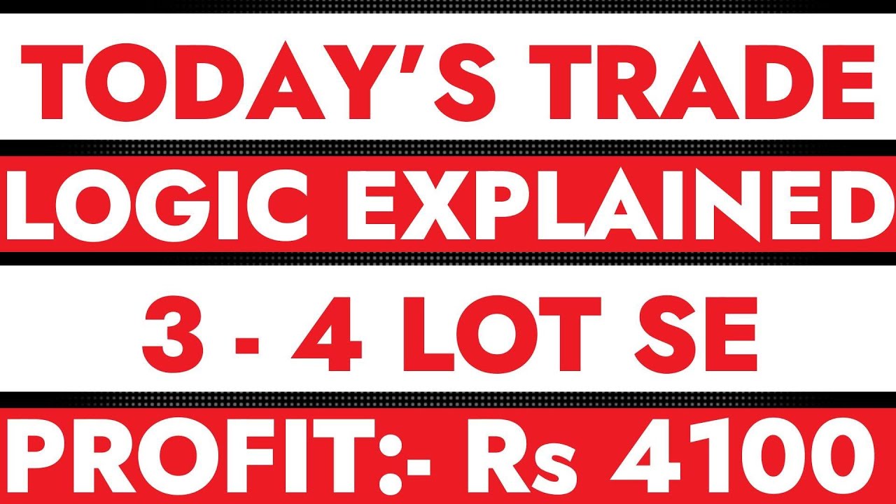 Today's Trade | Logic Explained | 3-4 Lot se Profit:- Rs 4100 #trading ...