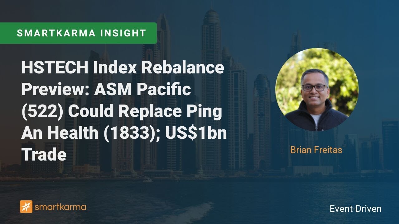 HSTECH Index Rebalance Preview: ASM Pacific (522) Could Replace Ping An ...