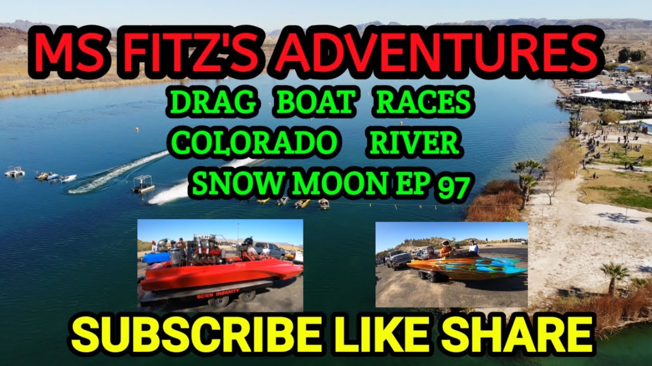 COLORADO RIVER DRAG BOAT RACES~SNOW MOON~RV LIFE~EP 97 - YouTube