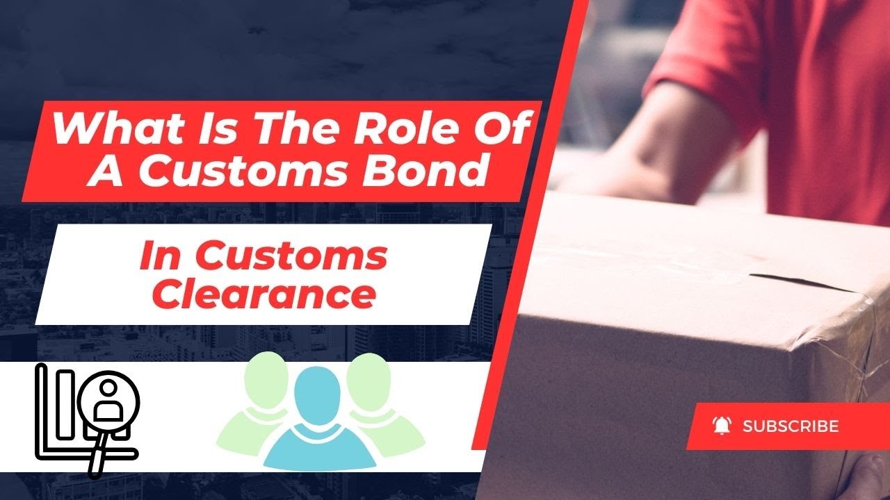 What Is The Role Of A Customs Bond In Customs Clearance - YouTube