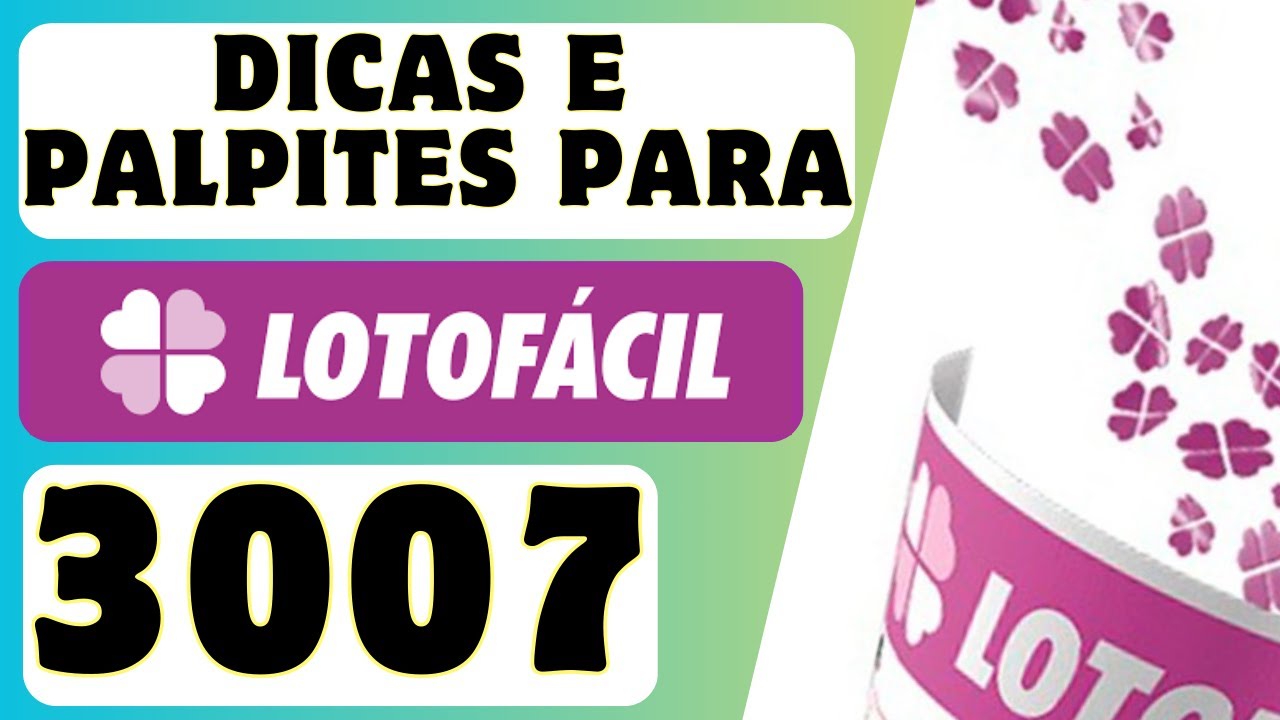 DICAS E PALPITES PARA LOTOFÁCIL 3007 - YouTube