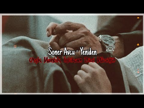 Soner Avcu - Yeniden/Aşk Mantık İntikam Dizi Müziği (Lyrics)