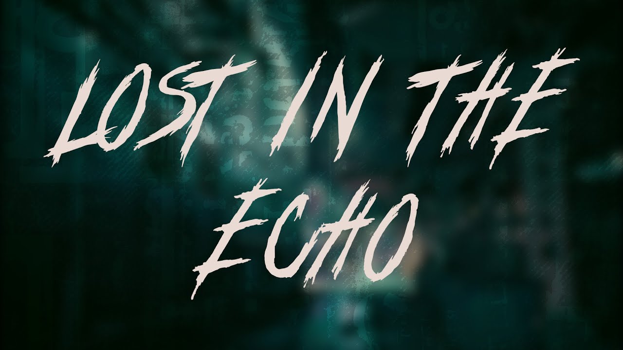 Linkin Park - LOST IN THE ECHO | Lyrics - YouTube Music