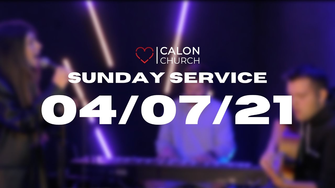 Calon Church Sunday Service: 04/07/21 - YouTube
