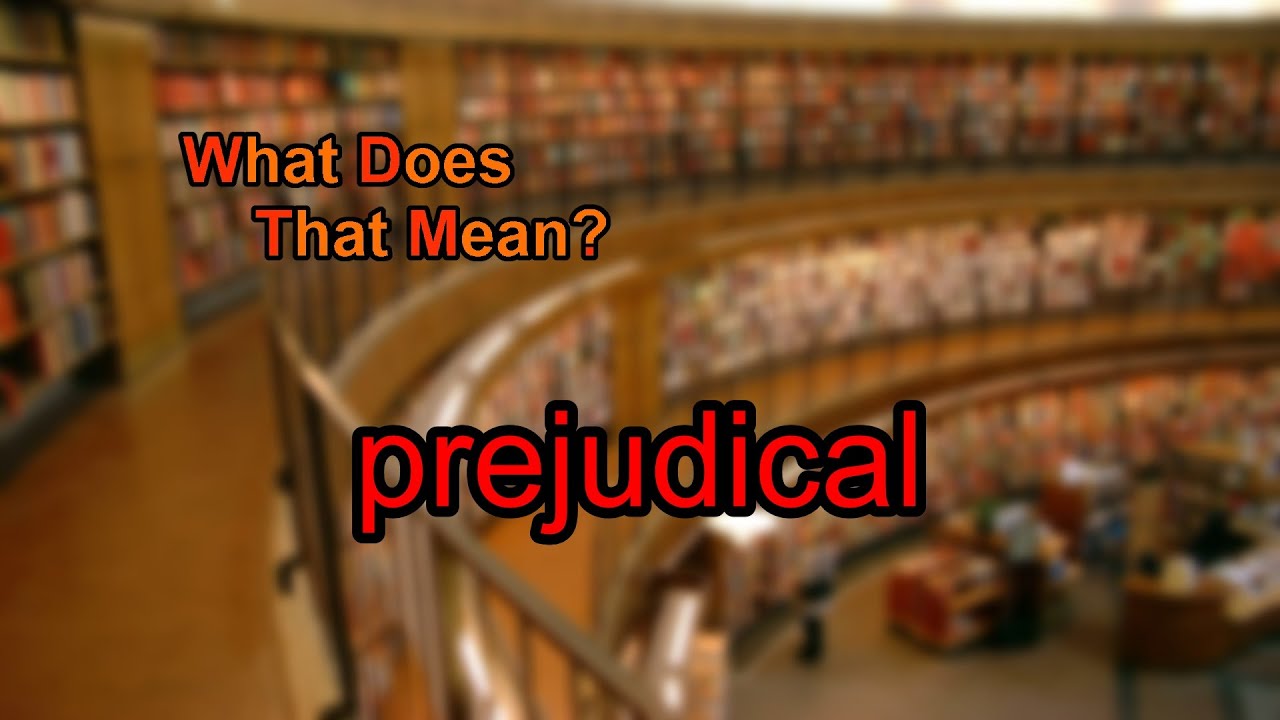 What does prejudical mean? - YouTube