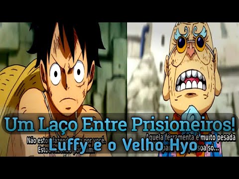 Um Laço Entre Prisioneiros! Luffy e o Velho Hyo. (One Piece episódio ...
