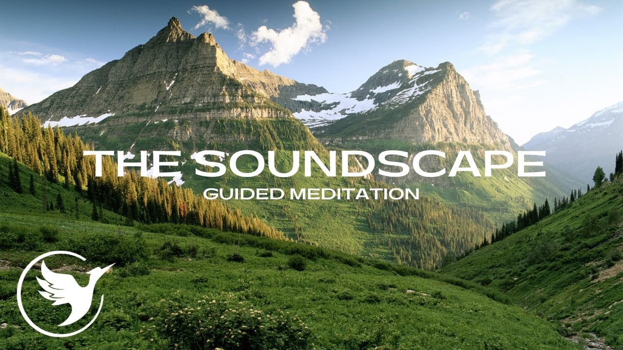 THE SOUNDSCAPE | GUIDED MEDITATION FOR CULTIVATING PRESENCE AND ...