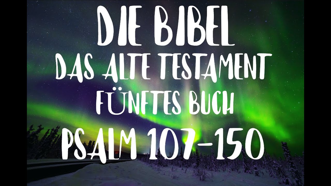 Die Psalmen - Fünftes Buch Psalm 107-150 - YouTube