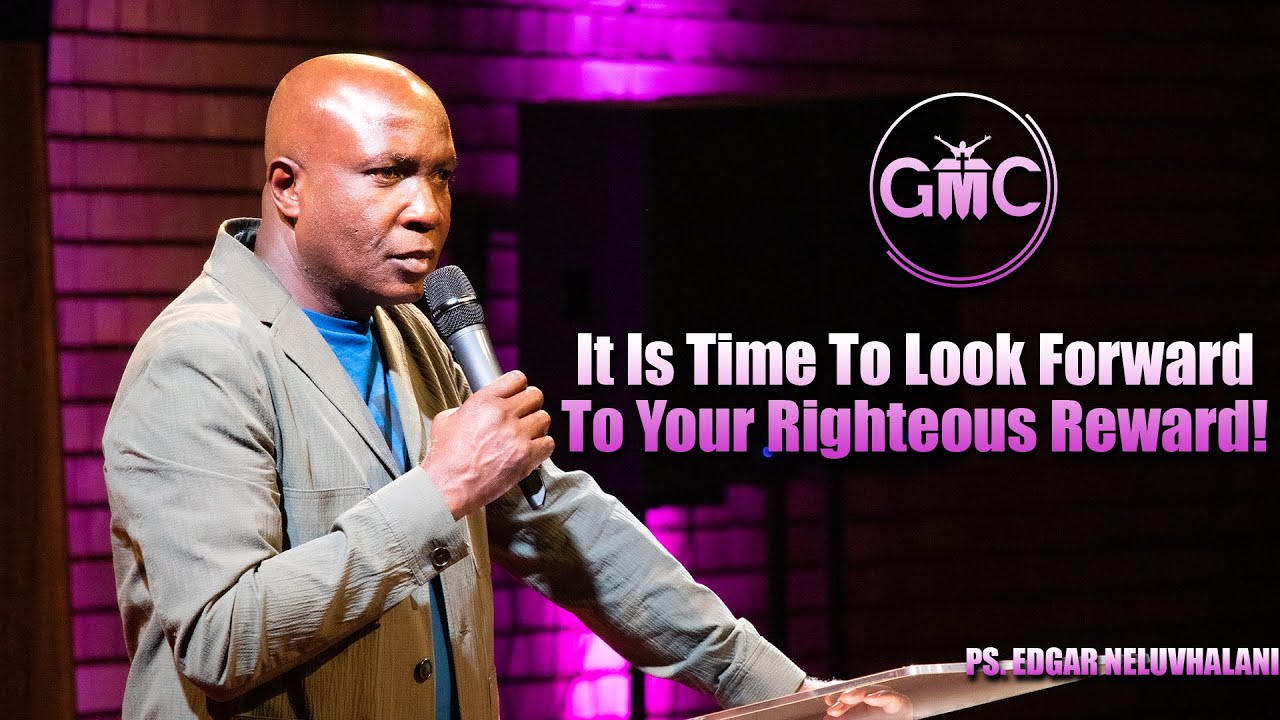 It Is Time To Look Forward To Your Righteous Reward! - YouTube