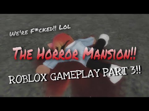 The Horror Mansion (Roblox Gameplay 3) - YouTube