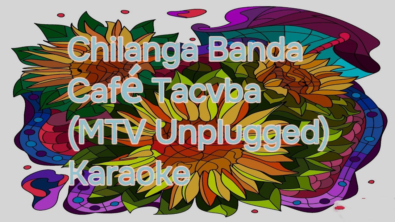 Chilanga Banda (Karaoke) Café Tacvba [MTV Unplugged] - YouTube