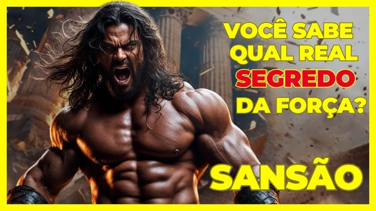 A HISTÓRIA DE SANSÃO, O HOMEM MAIS PODEROSO DA BÍBLIA! - YouTube