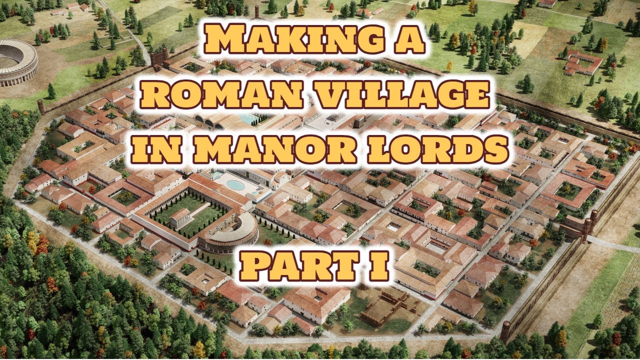 Manor Lords - Creating a Roman Inspired Village - The first 6 Months ...