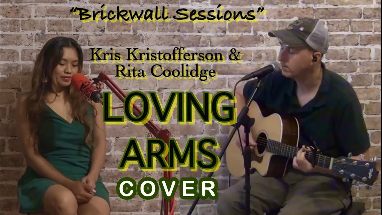 LOVING ARMS “BRICKWALL SESSIONS Episode #8” (Kris Kristofferson & Rita ...